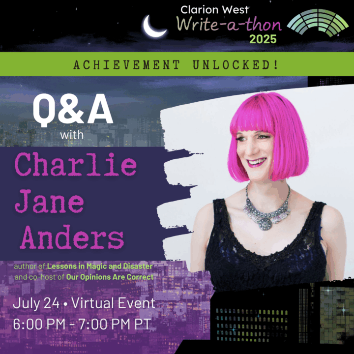 Write-a-thon Reward Unlocked: Charlie Jane Anders (Virtual Q&A) - Clarion West